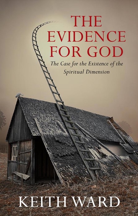 The Evidence for God: The Case for the Existence of the Spiritual ...