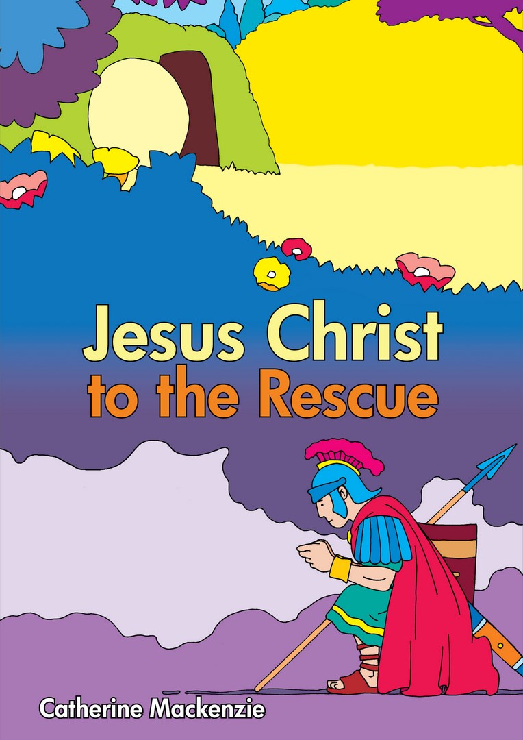 Jesus Christ To The Rescue (9781845509736): Catherine MacKenzie ...