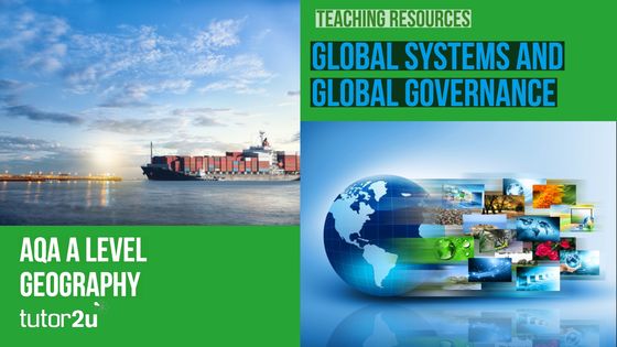 Global Systems and Global Governance Core… | Geography | tutor2u