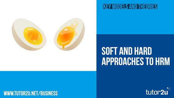 Soft and Hard Approaches to HRM | Business | tutor2u