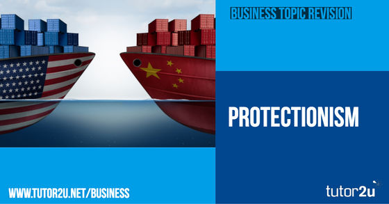 Protectionism (International Business) | Business | tutor2u
