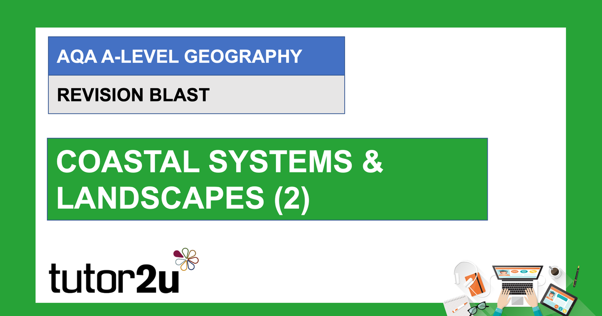 AQA A-Level Geography Revision Blast | Coastal Systems &… | tutor2u