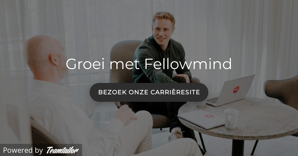 Groei met Fellowmind - Fellowmind Netherlands