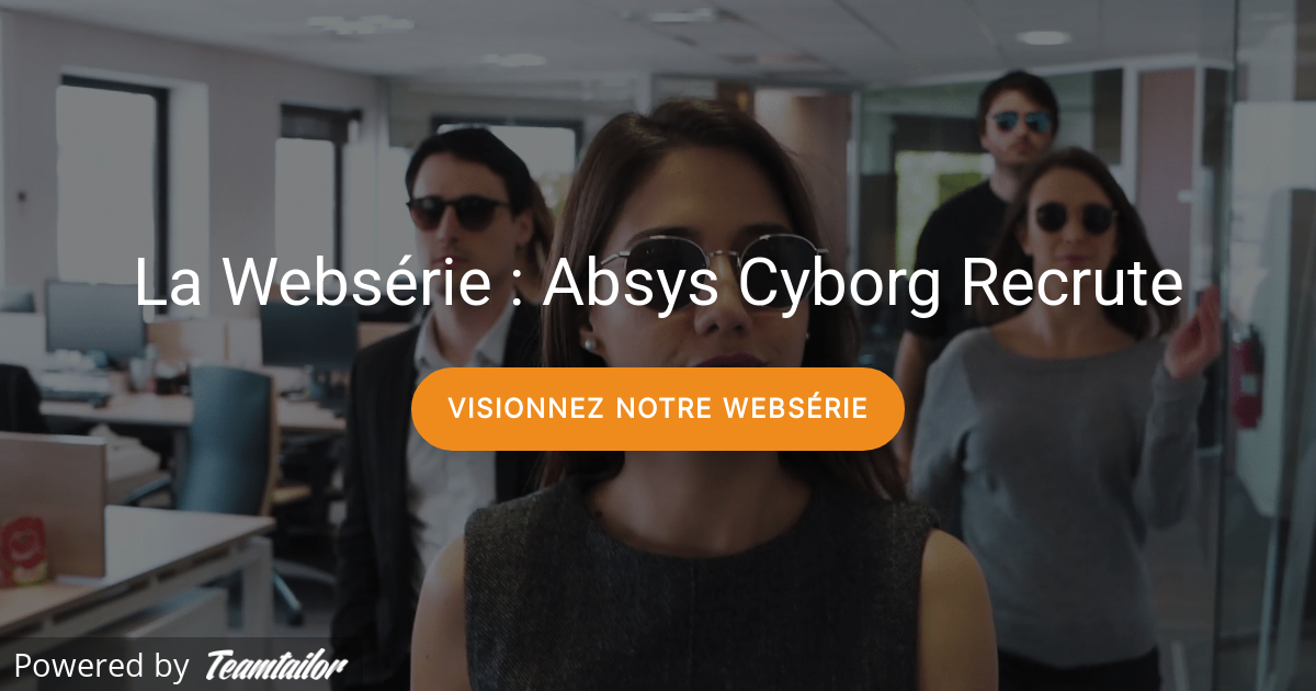 La Websérie Absys Cyborg Recrute - Absys Cyborg