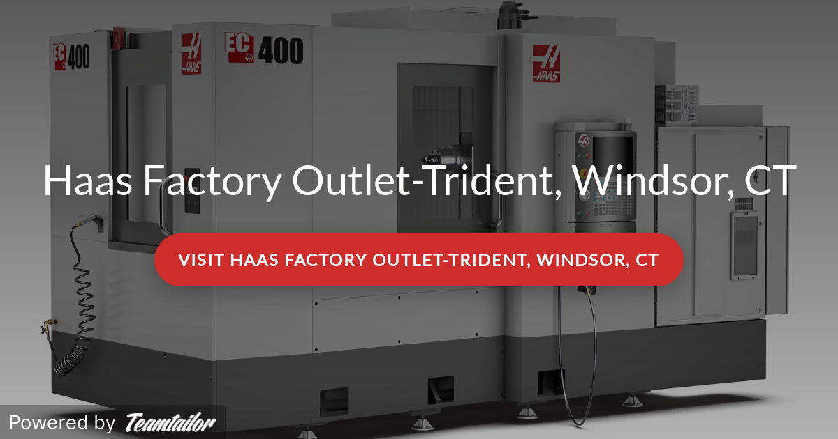 Haas Factory Outlet-Trident, Windsor, CT - Trident Machine Tools