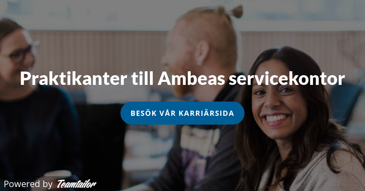 Praktikanter till Ambeas servicekontor - Ambea