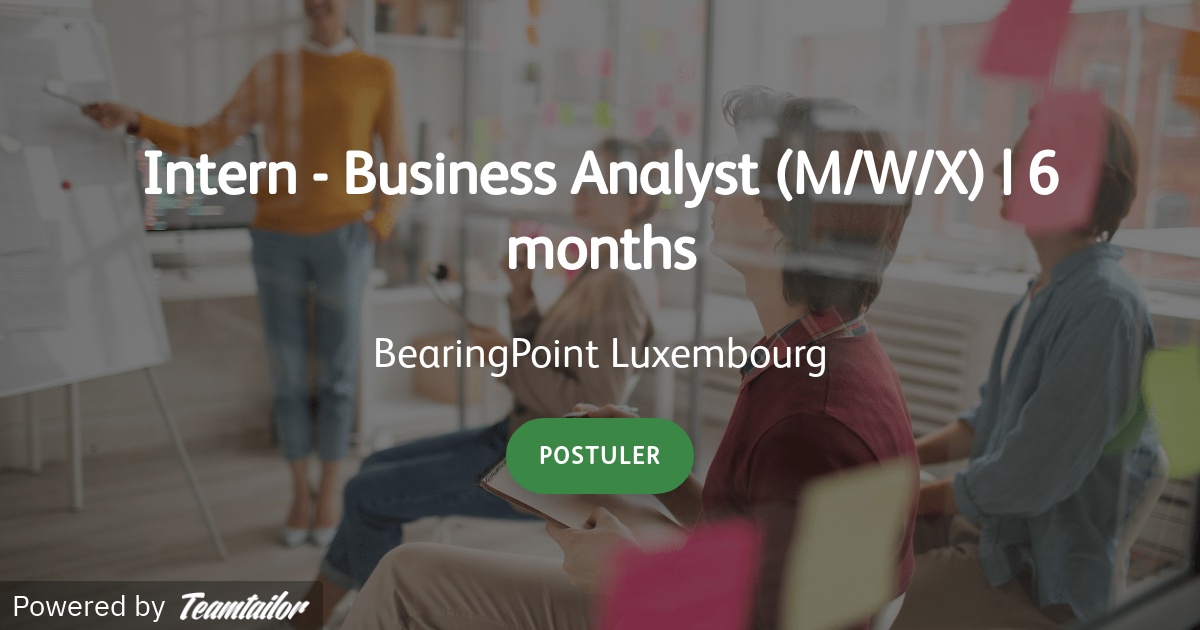 Intern - Business Analyst (M/W/X) | 6 months - BearingPoint Luxembourg
