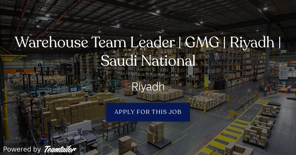 Warehouse Team Leader Gmg Riyadh Saudi National Gmg