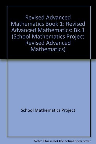 REVISED ADVANCED MATHEMATICS Book 1 (School Mathematics Project Revised ...