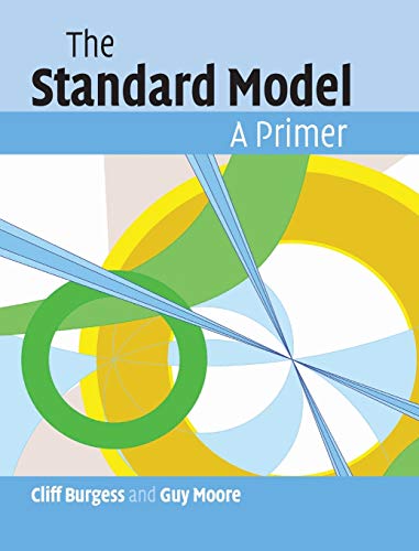 THE STANDARD MODEL: A Primer, Moore, Guy,Burgess, Cliff, Good Condition ...