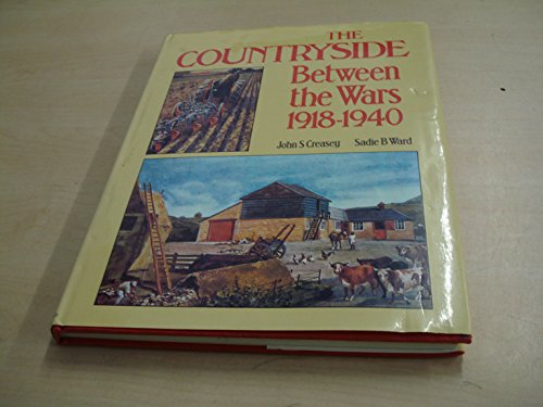 The Countryside Between the Wars, 1918-40 by Sadie B. Ward, John S ...
