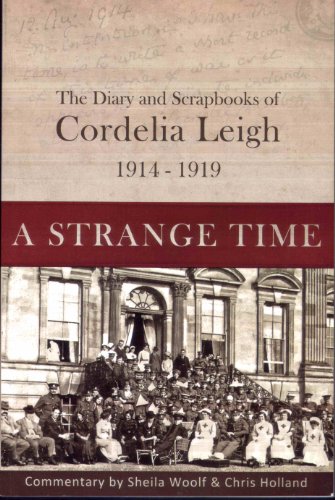 A STRANGE TIME: The Diary and Scrapbooks of Cordelia Leigh 1914-1919 ...