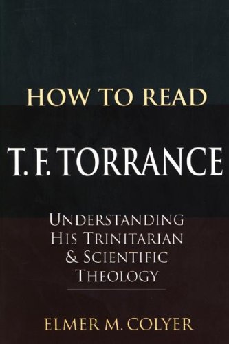 HOW TO READ T F Torrance Understanding His Trinitarian Scientific how-to-read-t-f-torrance-understanding-his-trinitarian-scientific