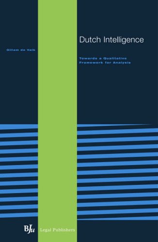 DUTCH INTELLIGENCE: TOWARDS a Qualitative Framework for Analysis, Very ...