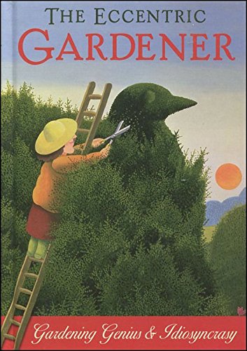 Very Good The Eccentric Gardener - Gardening Genius and Idiosyncrasy ...