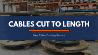 Cables Cut to Length - CSE Industrial Electrical Distributors Ltd